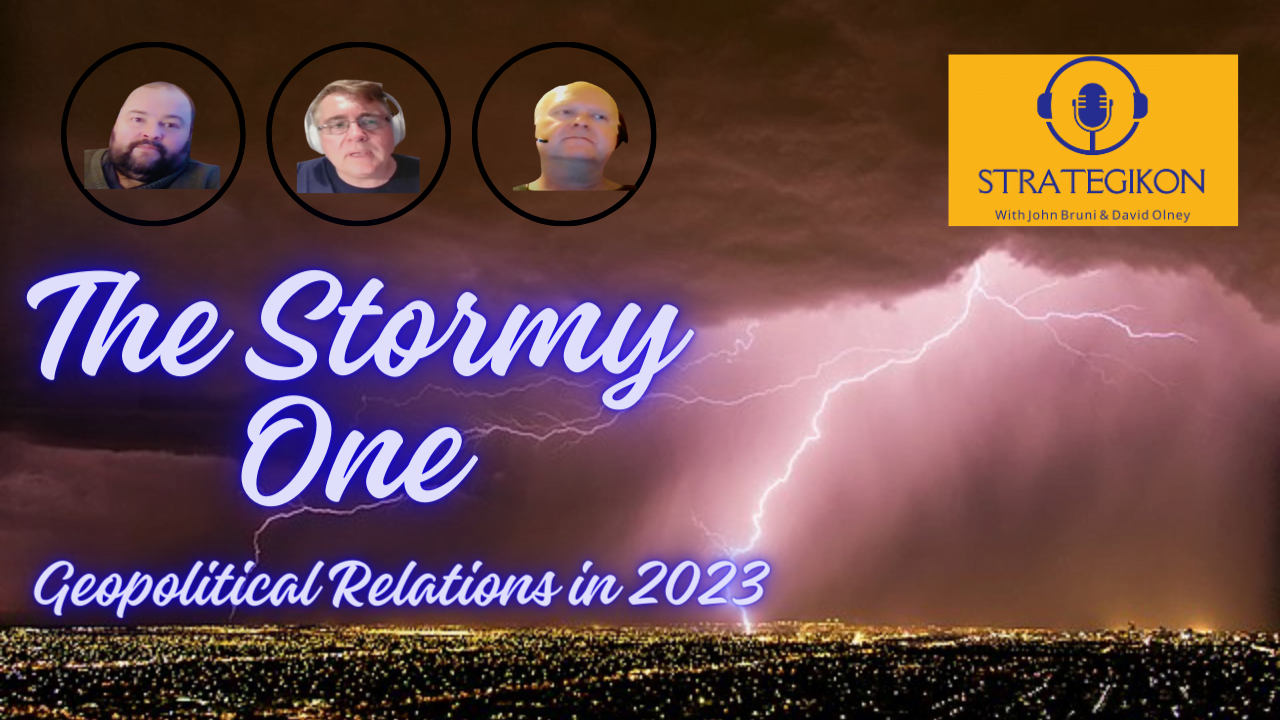 STRATEGIKON - The Stormy One: Geopolitical Relations in 2023